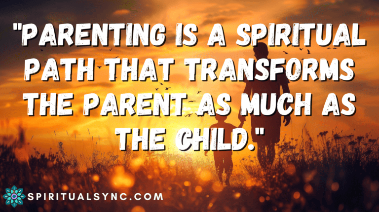 86 Spiritual Parenting Quotes: A Path To Enlightenment - spiritualsync.com
