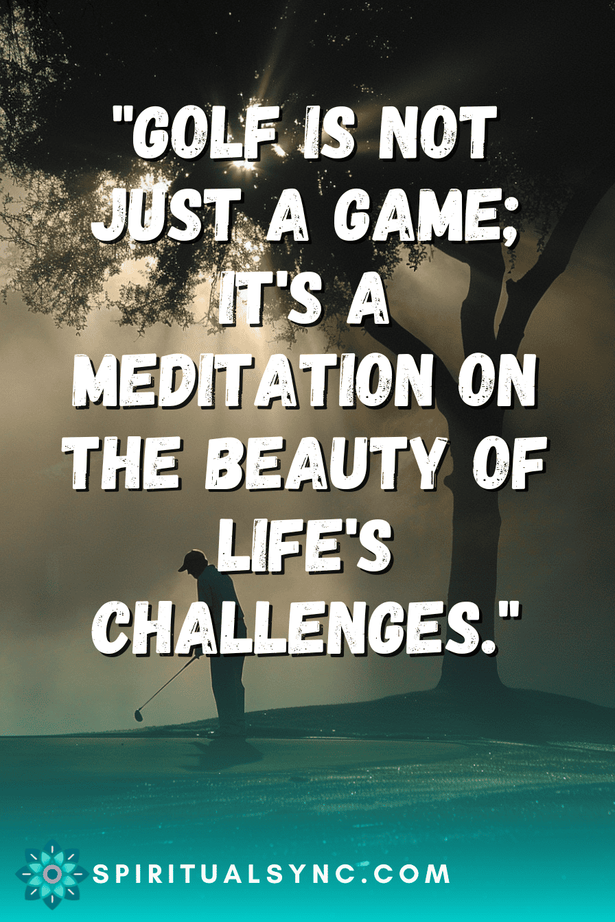 143 Spiritual Golf Quotes: The Journey Within - spiritualsync.com